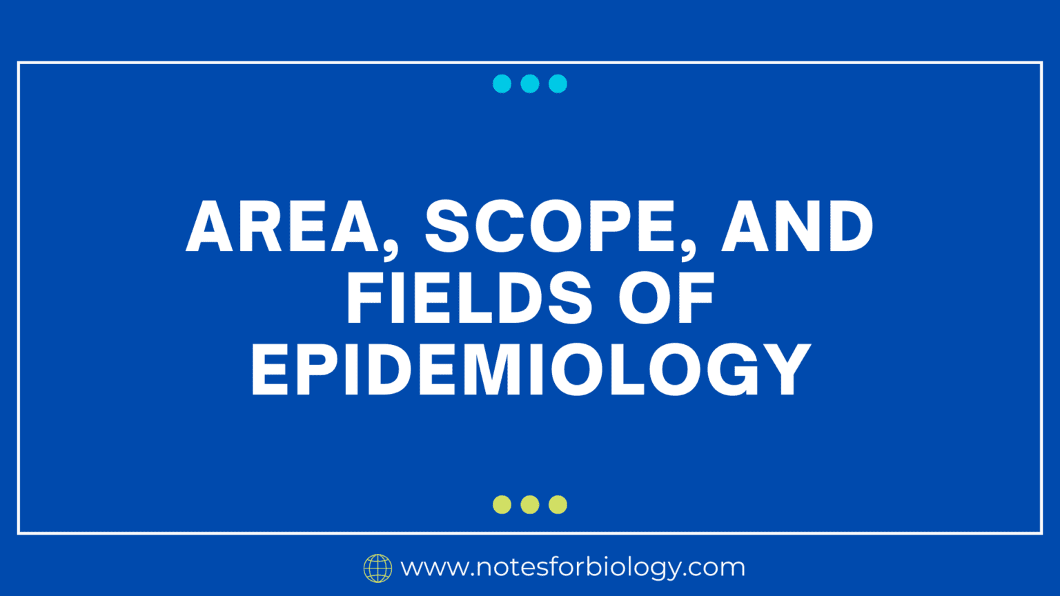 Epidemiology-Area, Scope, and Fields