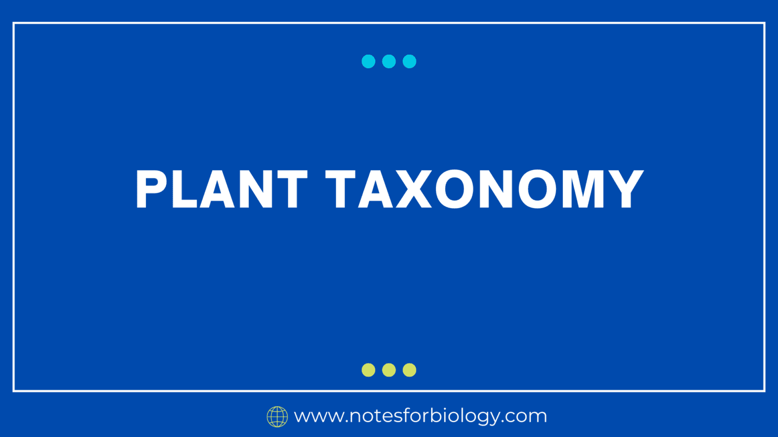 Plant Taxonomy Importance, components and classification