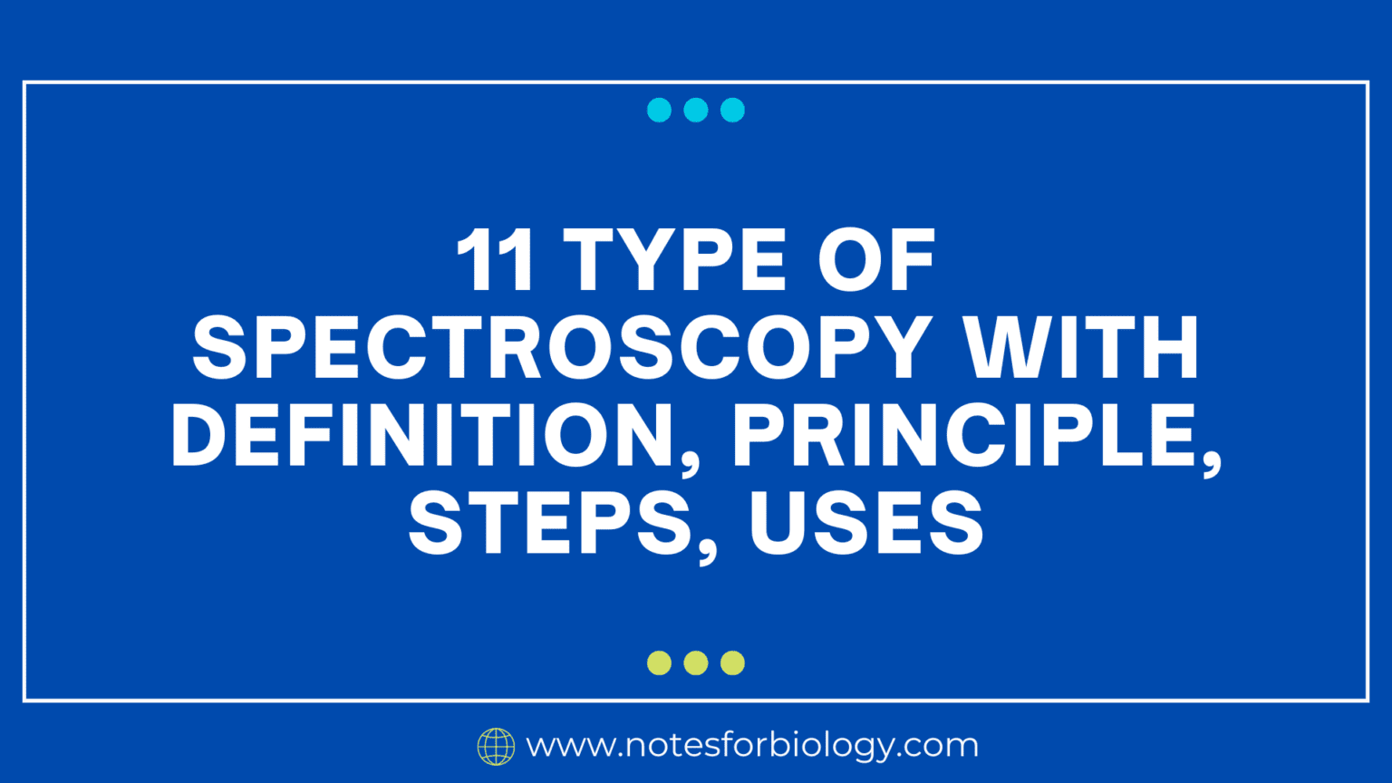 11 Type of Spectroscopy - Definition, Principle, Steps, Uses