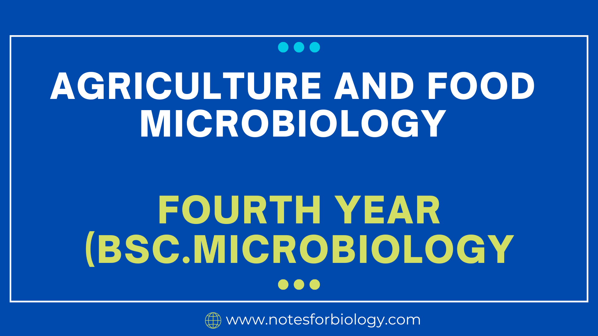 Agriculture and Food Microbiology - Fourth Year(BSc. Microb
