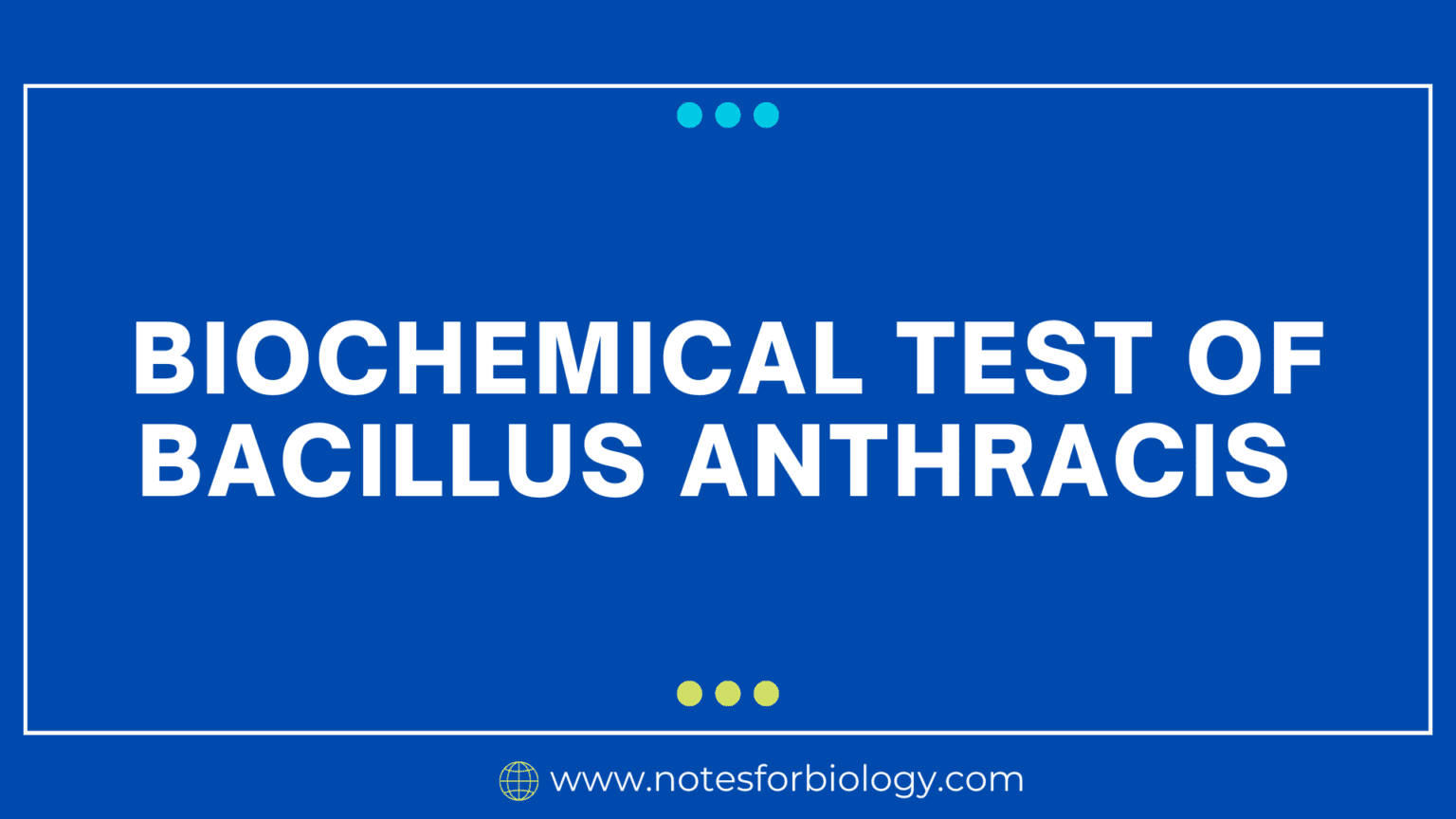 Bacillus anthracis - Biochemical Test Bacillus anthracis - Biochemical Test