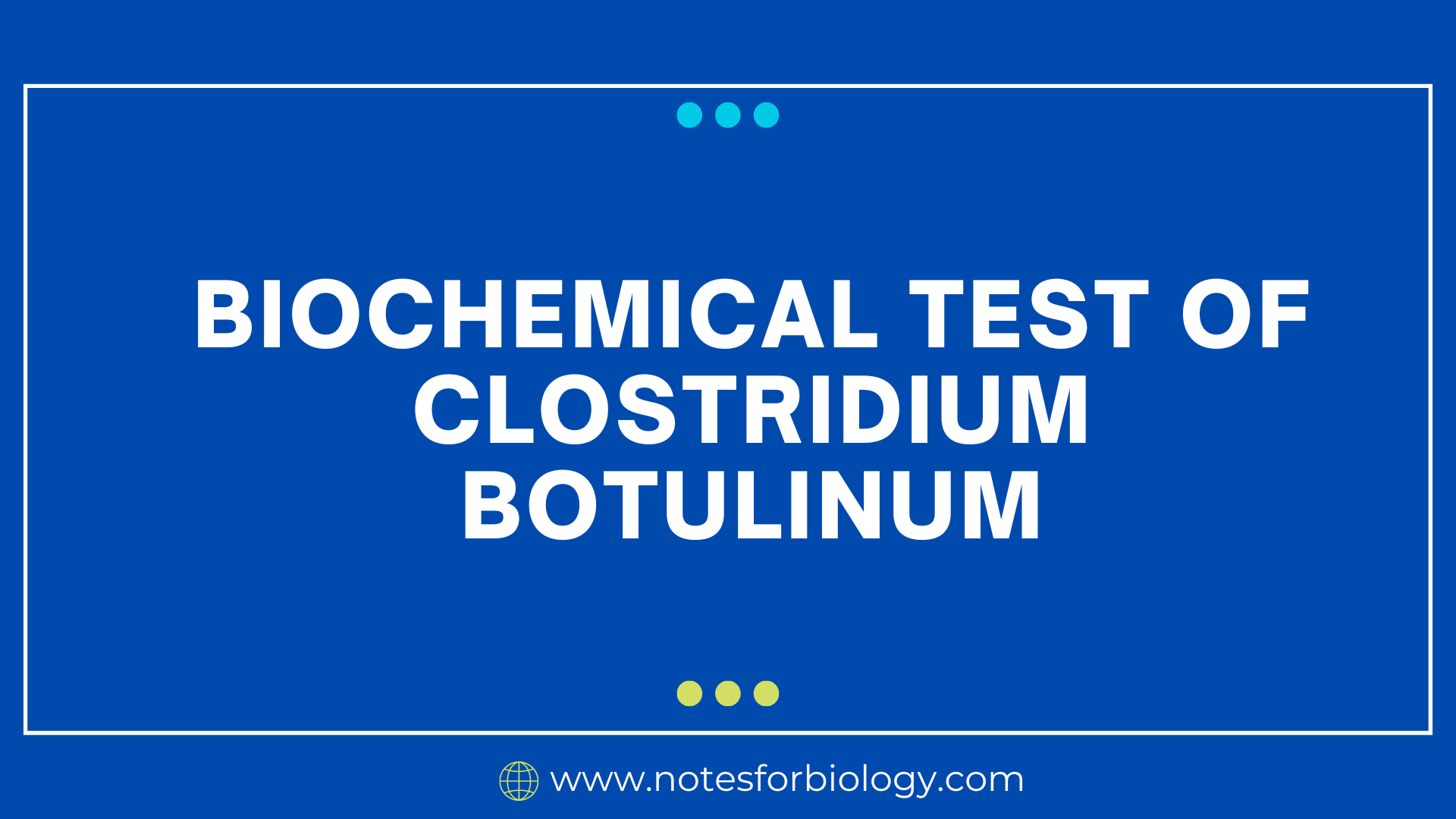 Clostridium botulinum- Biochemical Test
