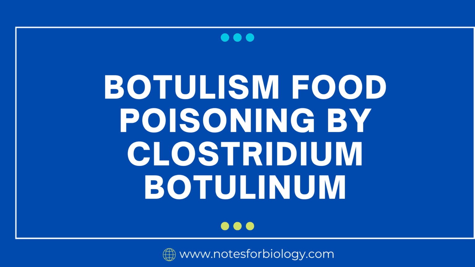 Botulism Food Poisoning by Clostridium botulinum
