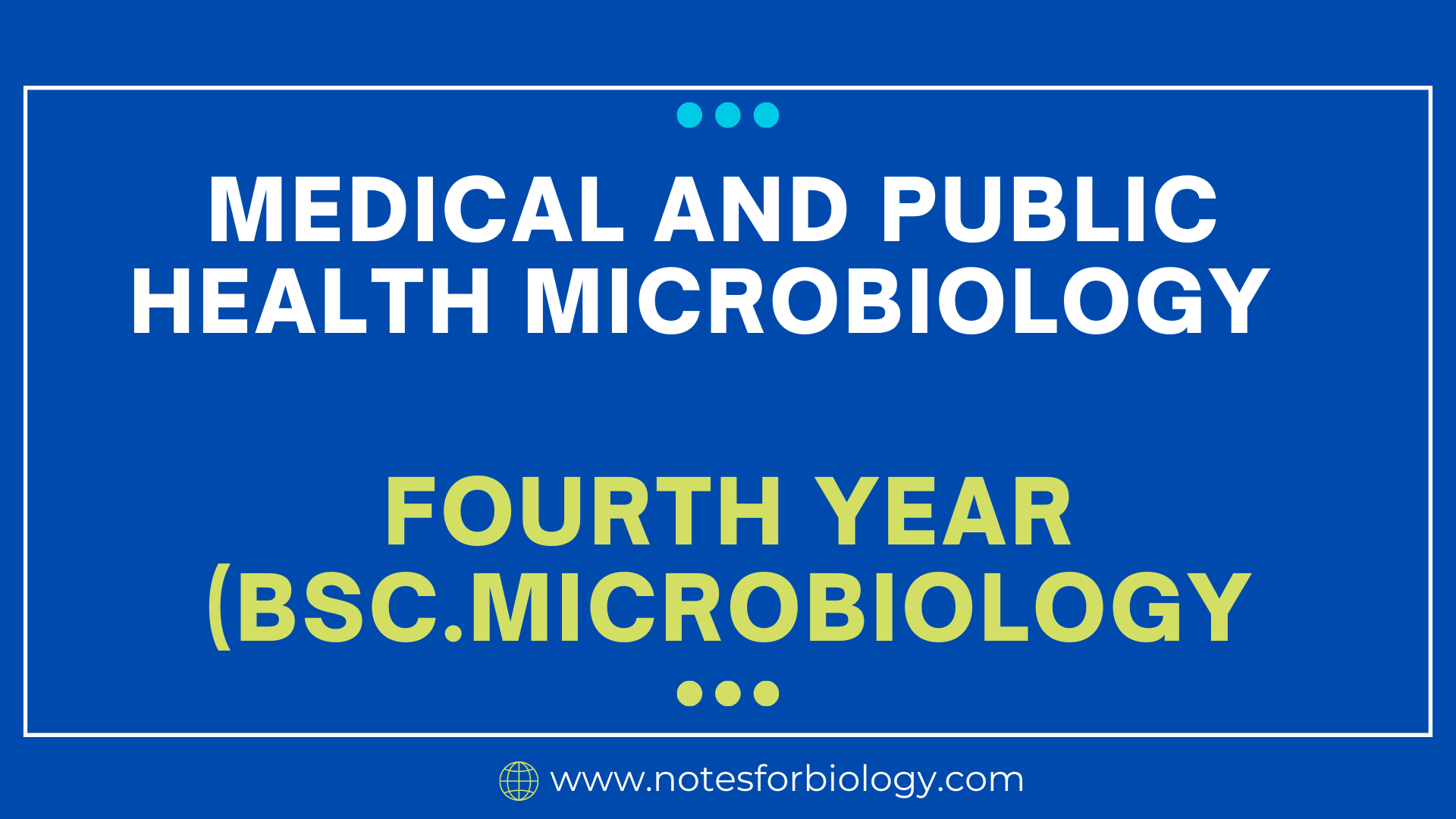 Medical and Public Health Microbiology - Fourth Year(B.Sc. Microbiology)
