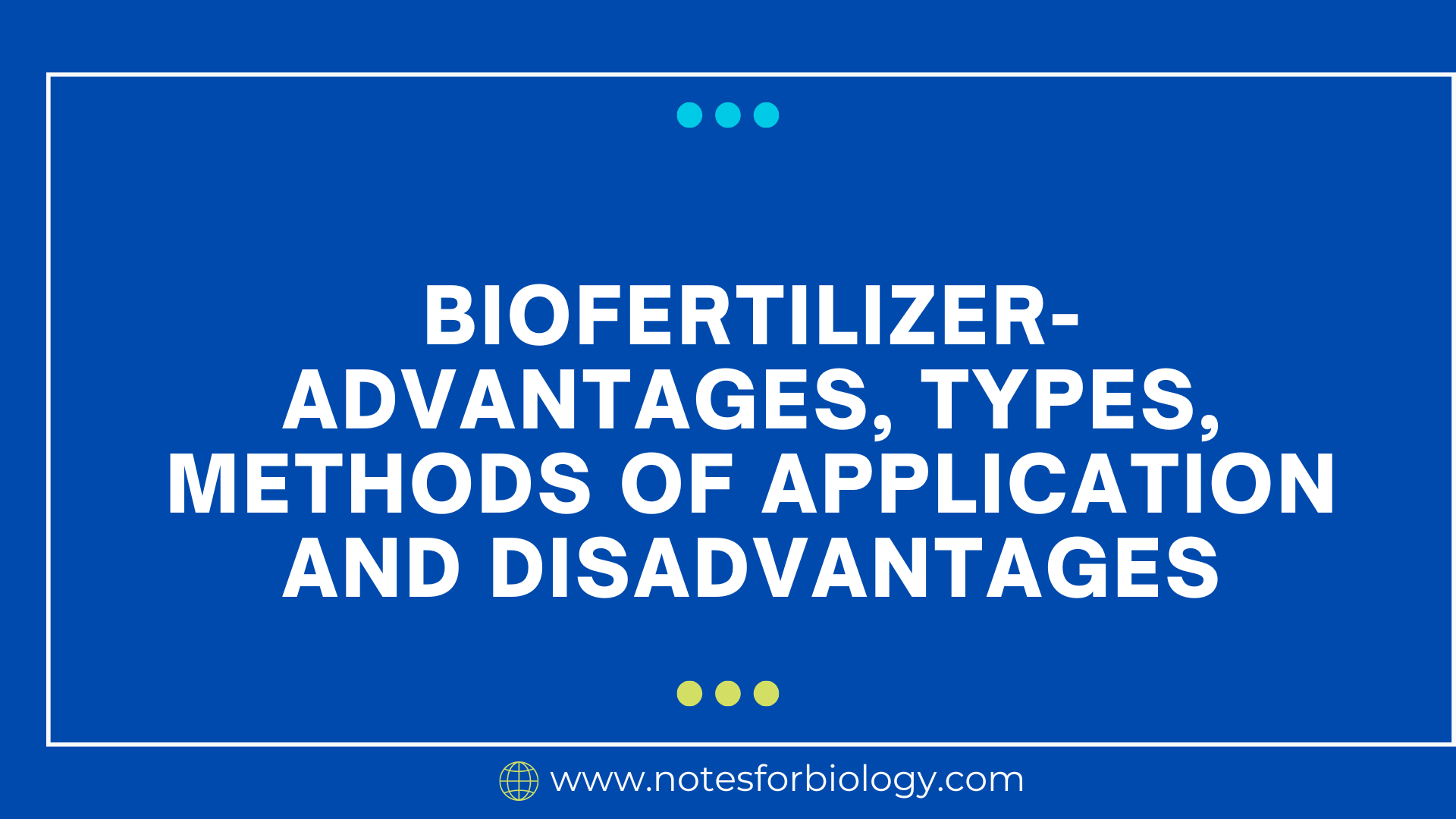 Biofertilizer- Advantages, Types, methods of application