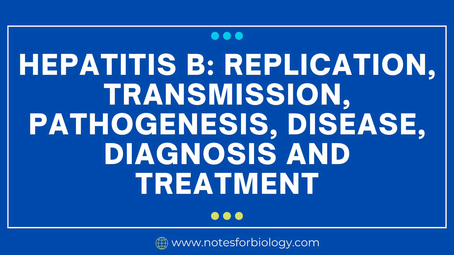 Hepatitis B: replication, transmission, pathogenesis,...