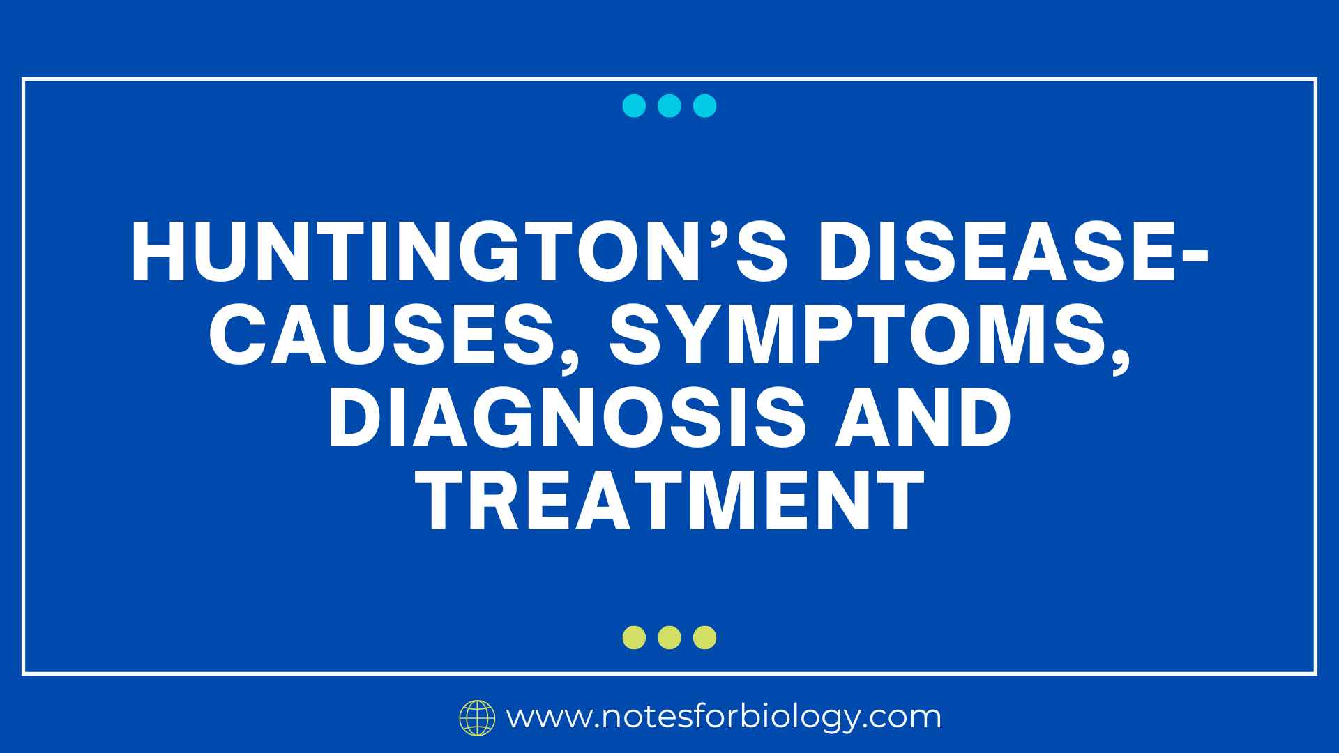 Huntington’s disease-Causes, Symptoms, Diagnosis