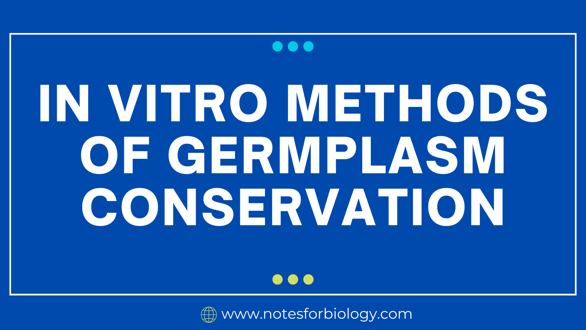 In vitro methods of germplasm conservation - Best Biology...