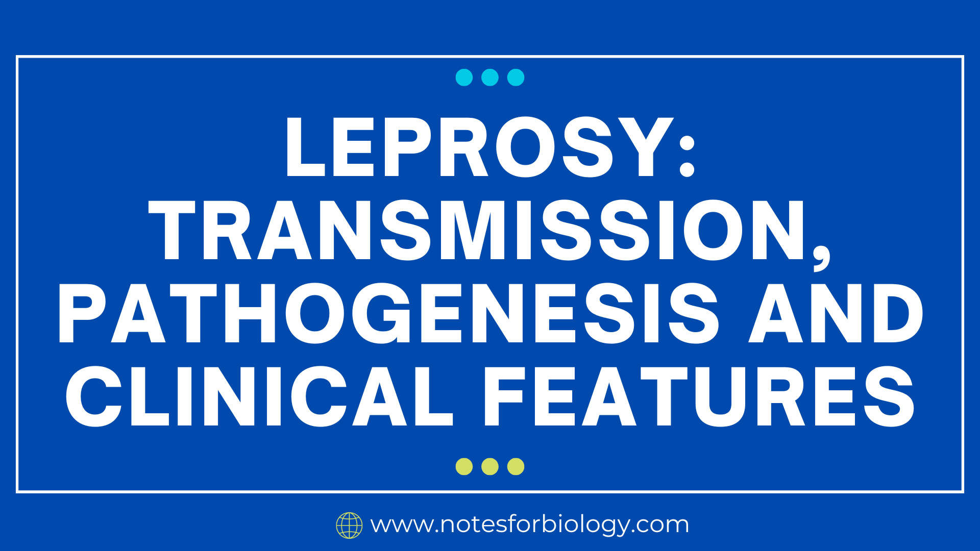 Leprosy: transmission, pathogenesis and clinical features...