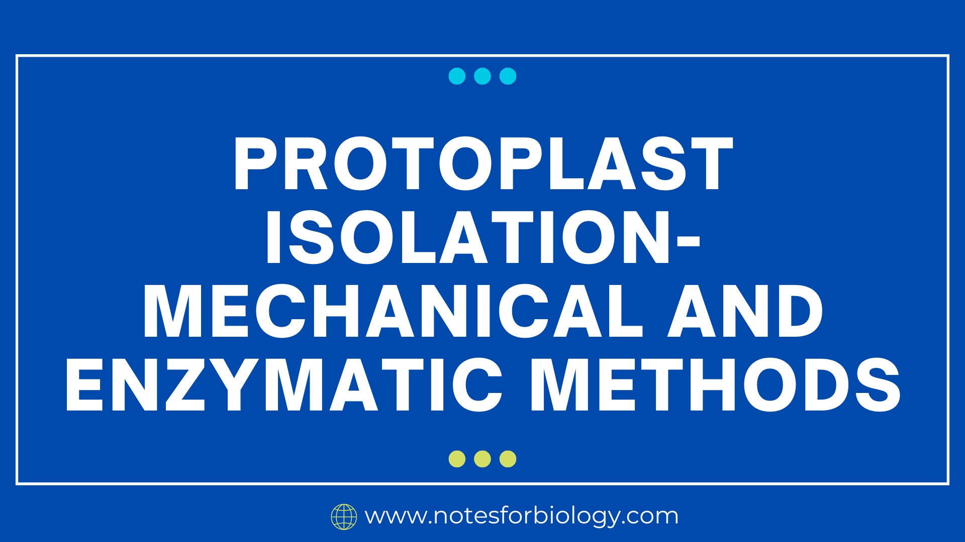 Protoplast Isolation- mechanical and enzymatic methods