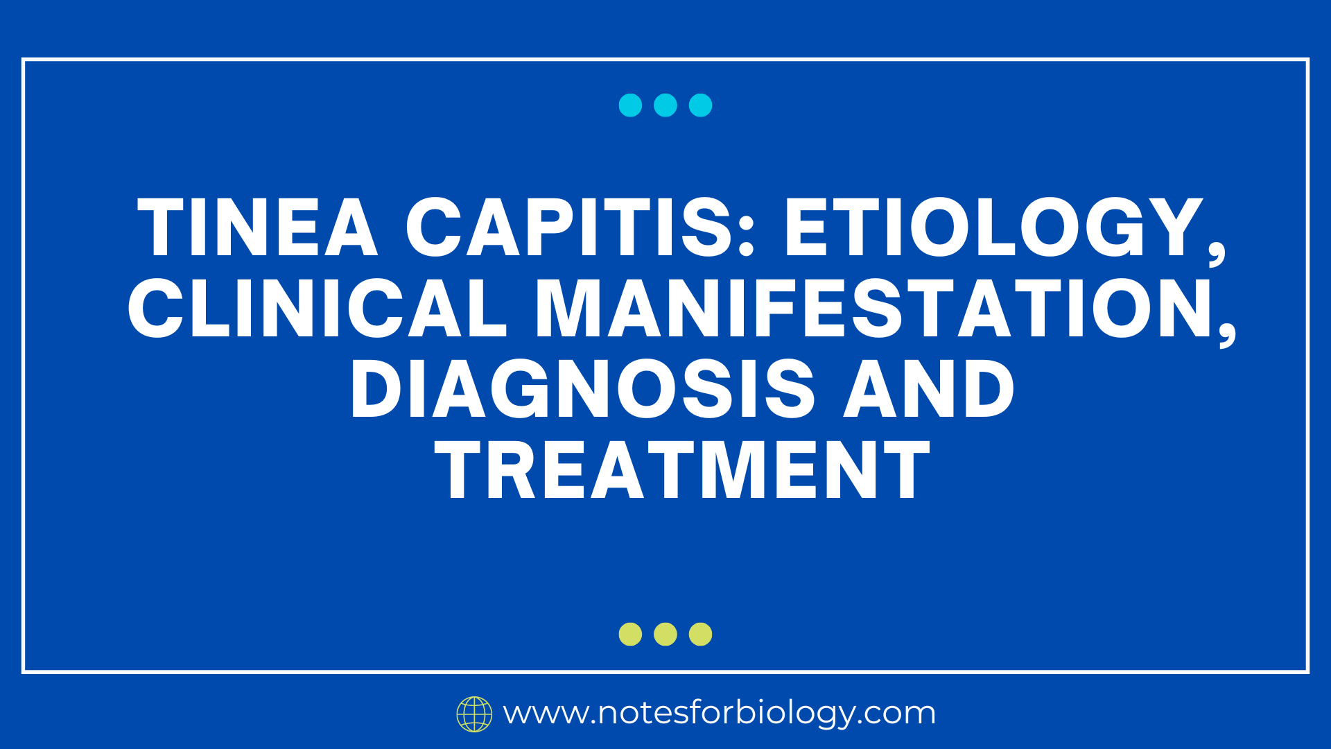 Tinea capitis: etiology, clinical manifestation, diagnosis