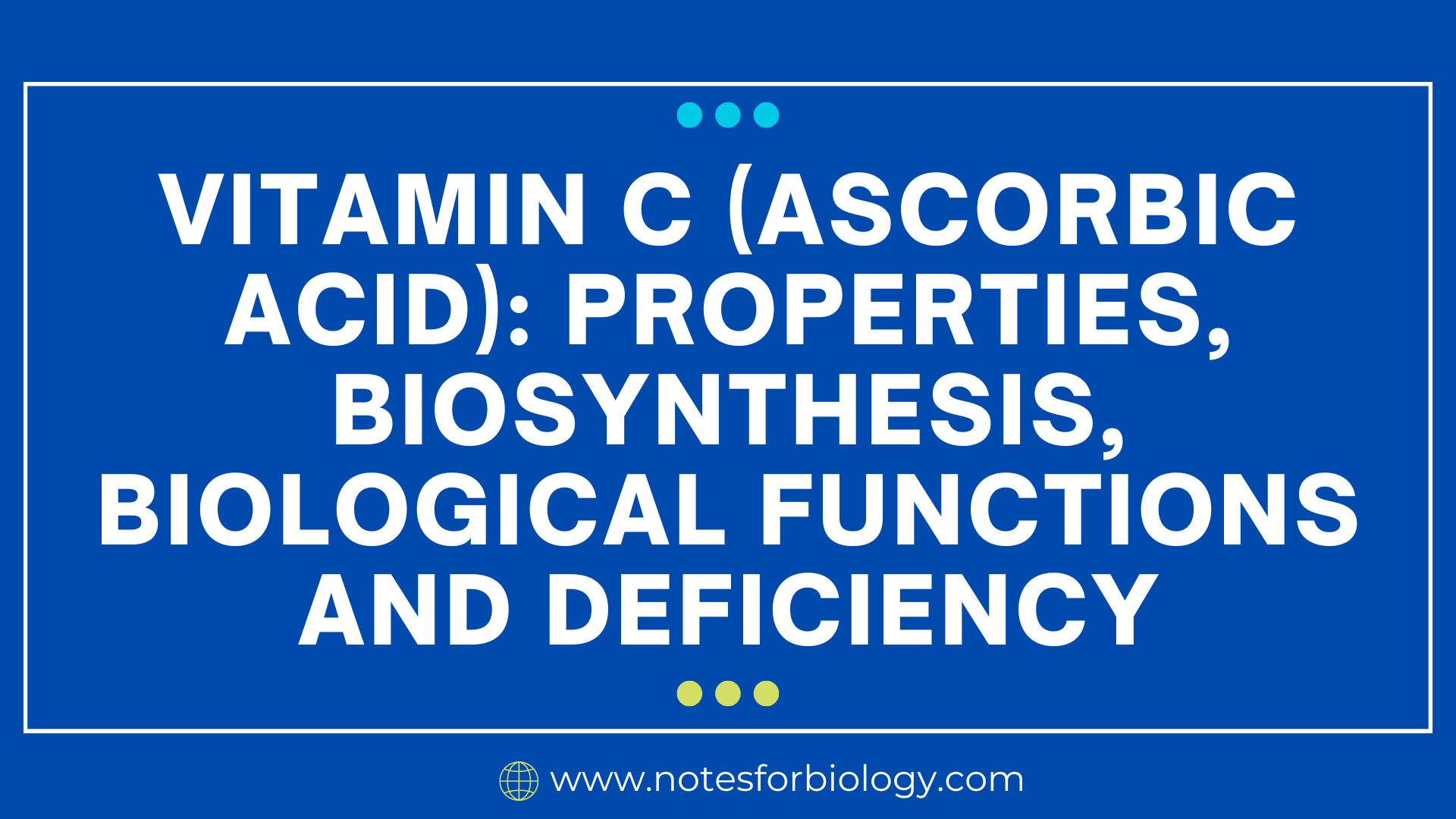 Vitamin C (Ascorbic acid): Properties, biosynthesis,...