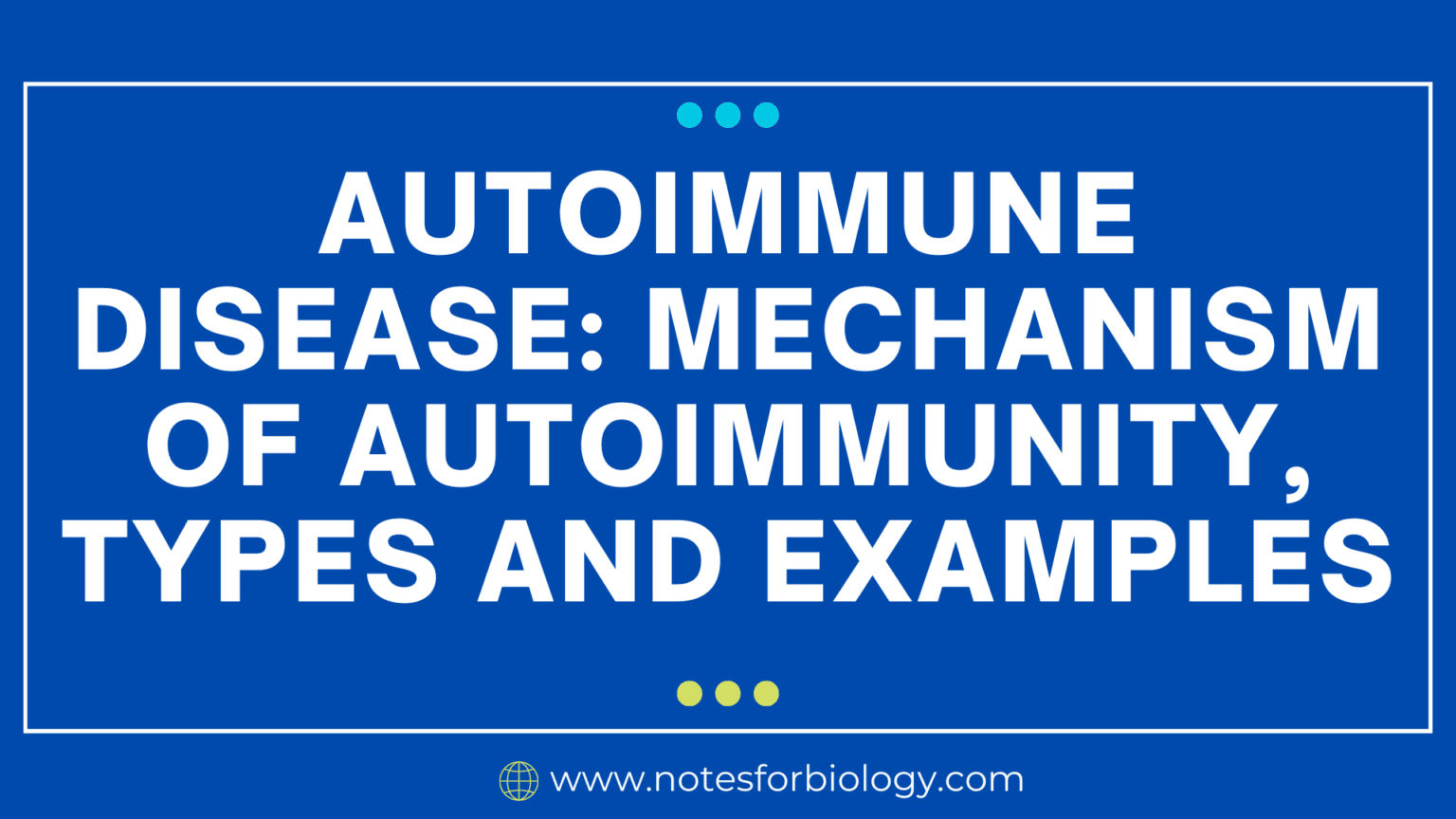 Autoimmune Disease: Mechanism of autoimmunity, Types and...