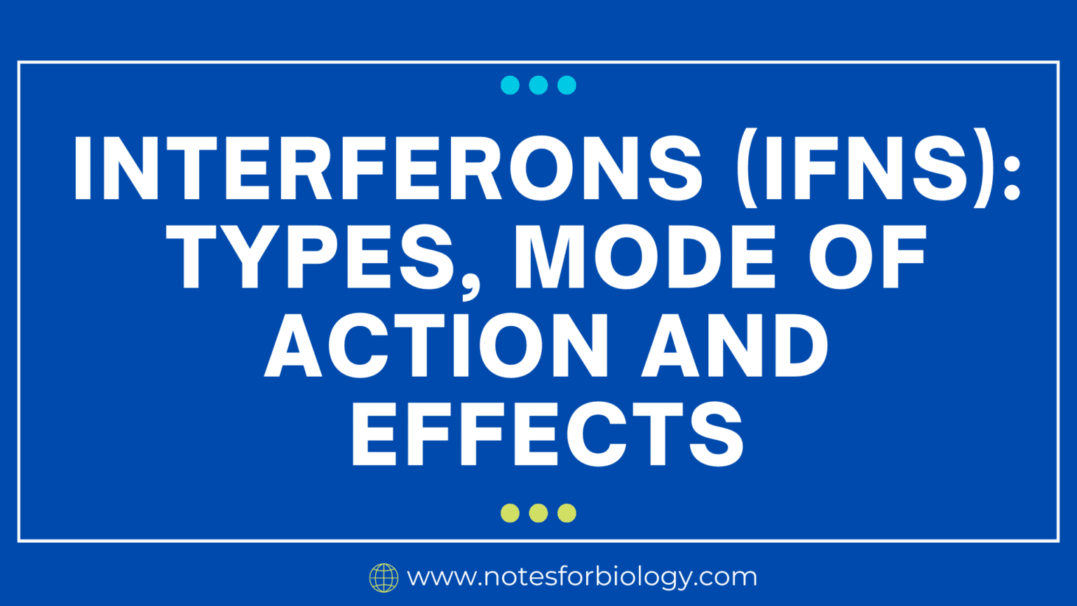 Interferons (IFNs): types, mode of action and effects