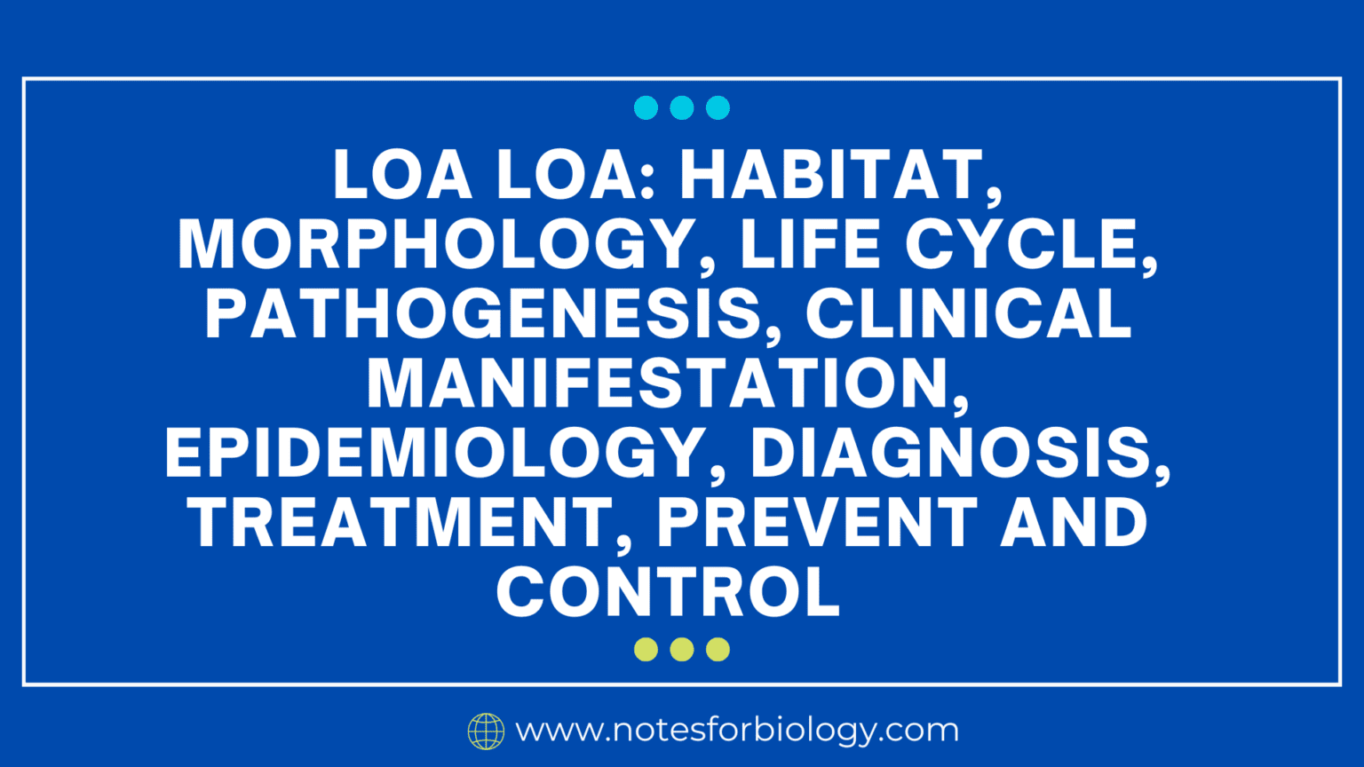 Loa loa: Habitat, morphology, life cycle, pathogenesis,...
