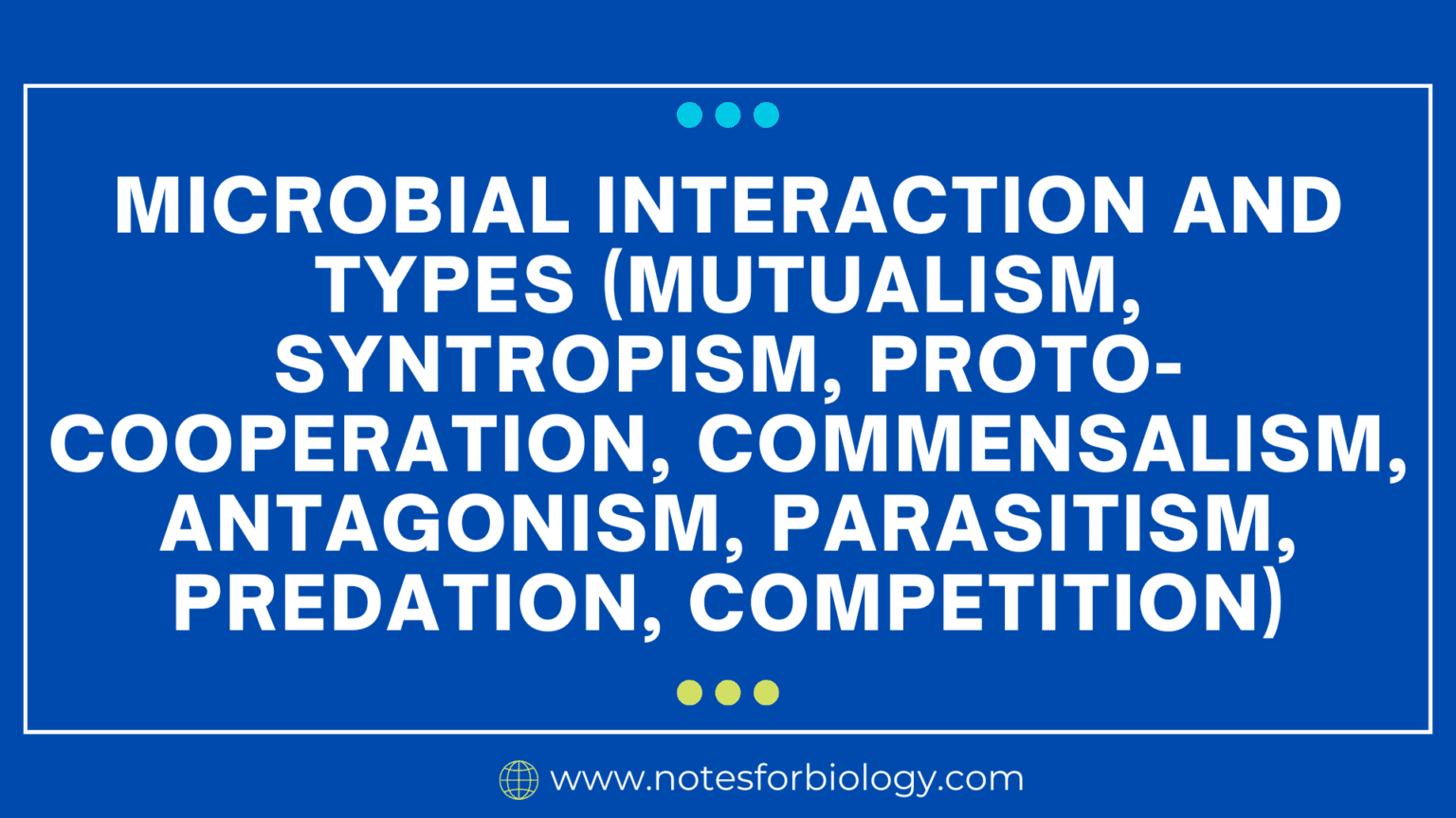 Microbial interaction and types (Mutualism, Syntropism,...