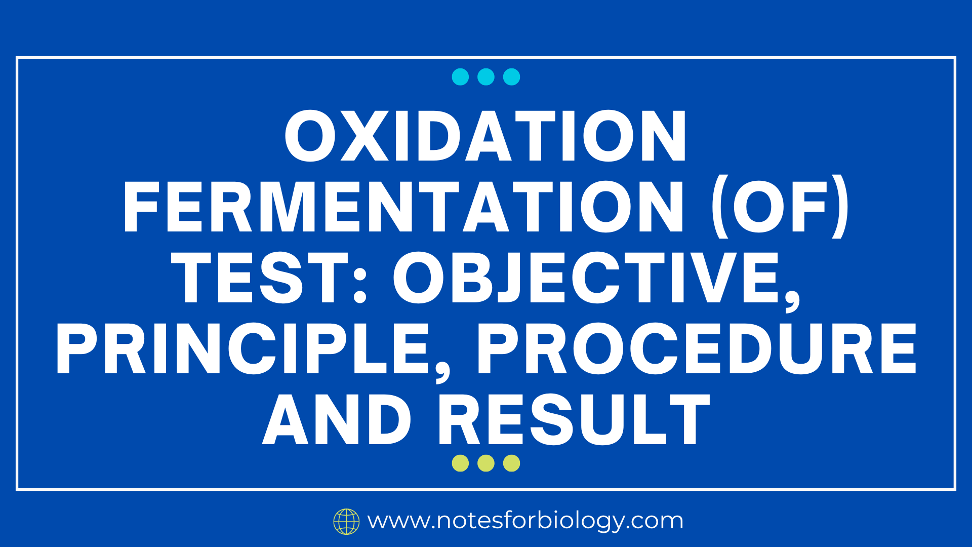 Oxidation Fermentation (OF) test: Objective, Principle,...