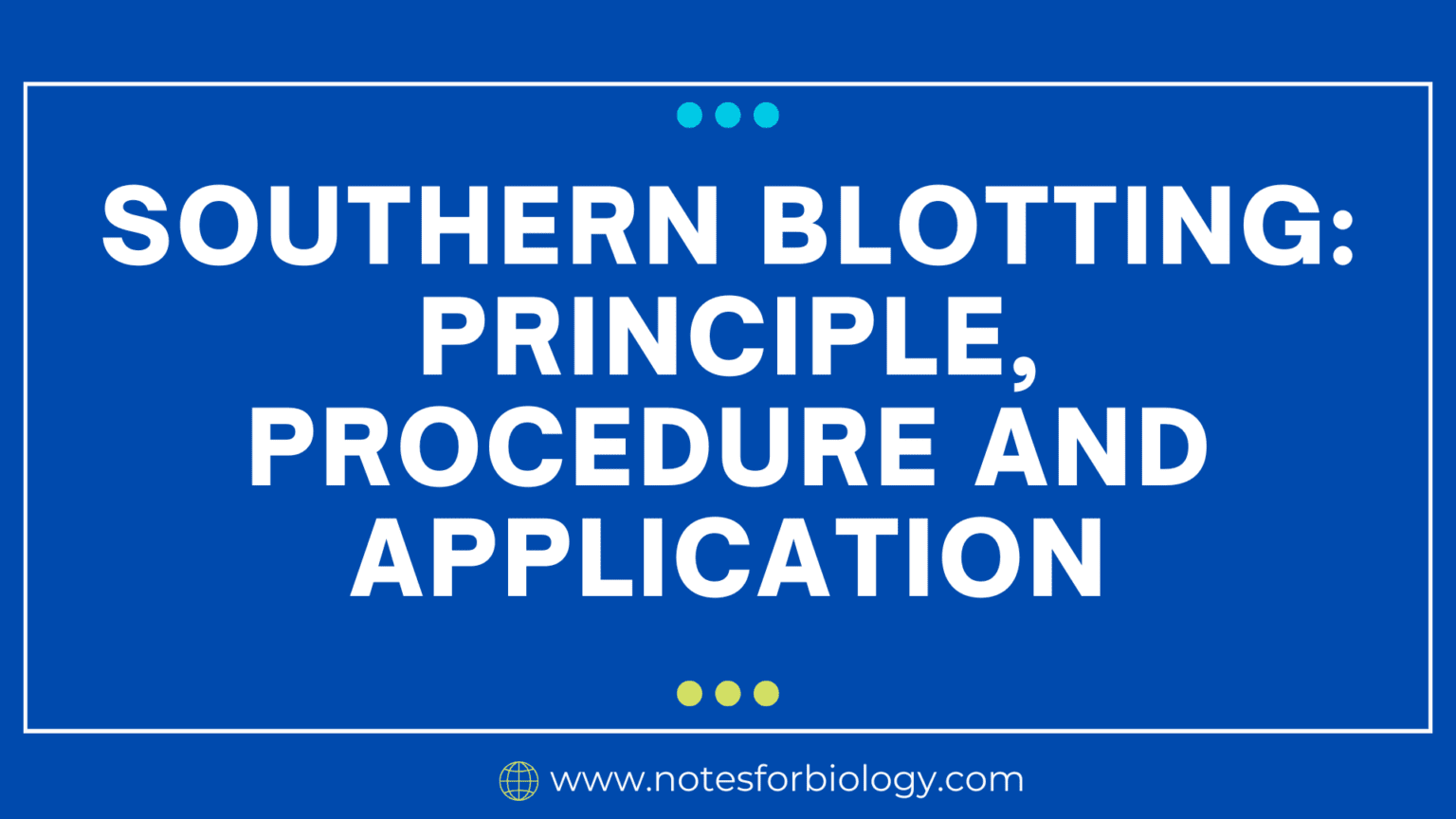 Southern Blotting: principle, procedure and application Southern Blotting: principle, procedure and application