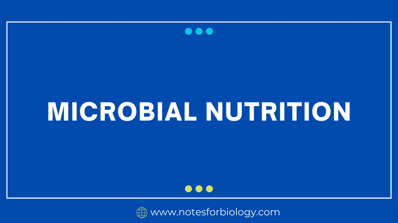 Microbial Nutrition - Best Biochemistry Notes